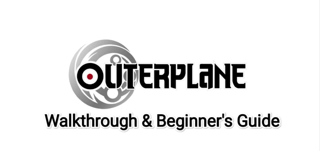Outerplane - Ultimate Walkthrough & Beginners Guide - 2023 - Talk Android
