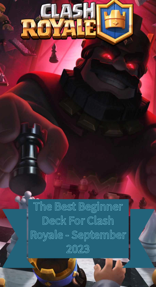 The Best Beginner Deck For Clash Royale - April 2024 - Talk Android