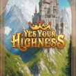 Yes Your Highness - Game Guide, Tips & Codes - Talk Android