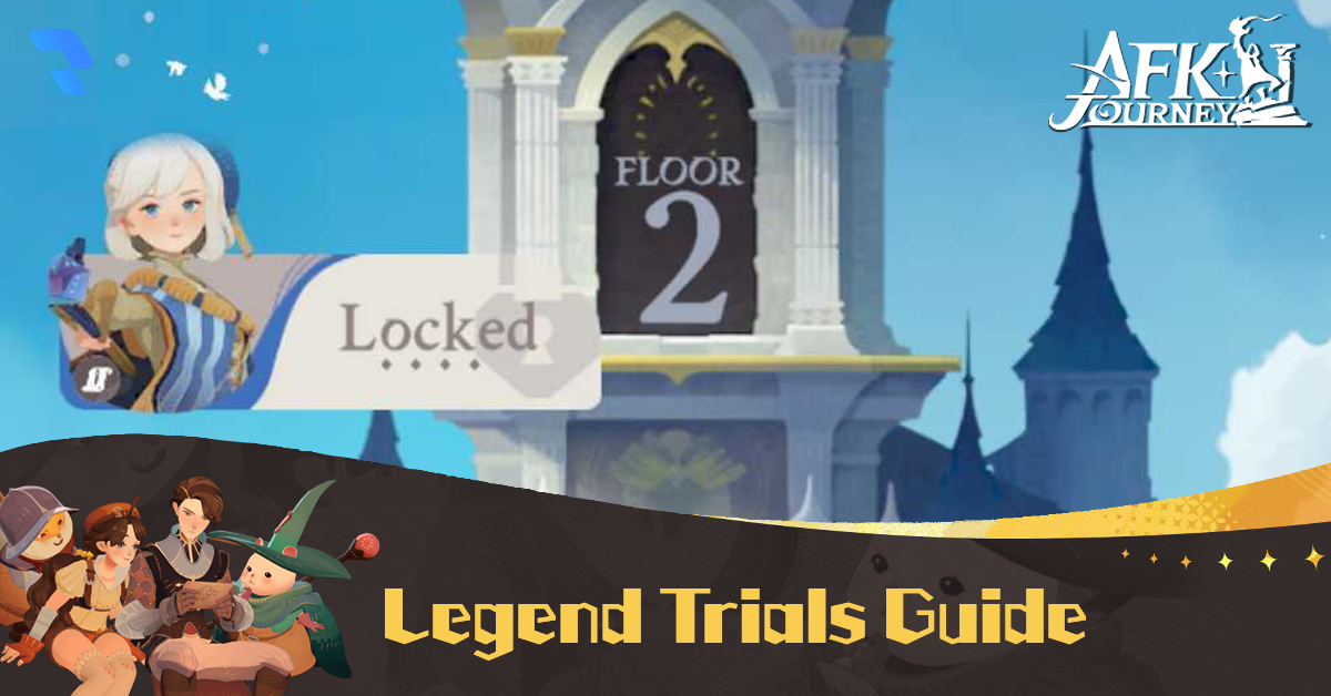 Legend Trials Guide - AFK Journey (AFK2) - Talk Android
