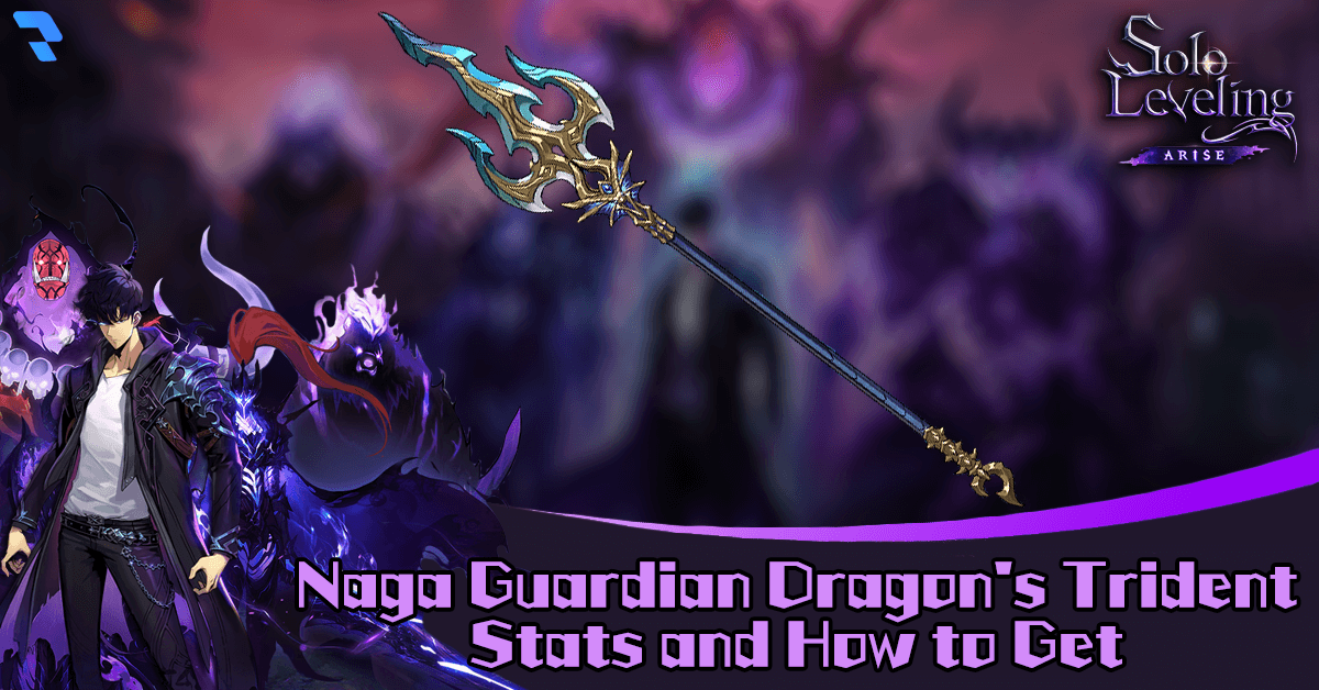 Naga Guardian Dragon's Trident - Solo Leveling: Arise - Talk Android