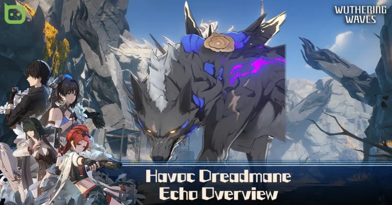 Havoc Dreadmane Echo Overview - Wuthering Waves - Talk Android
