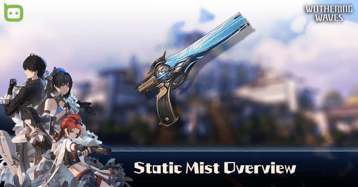 Static Mist (Pistol) Overview - Wuthering Waves - Talk Android