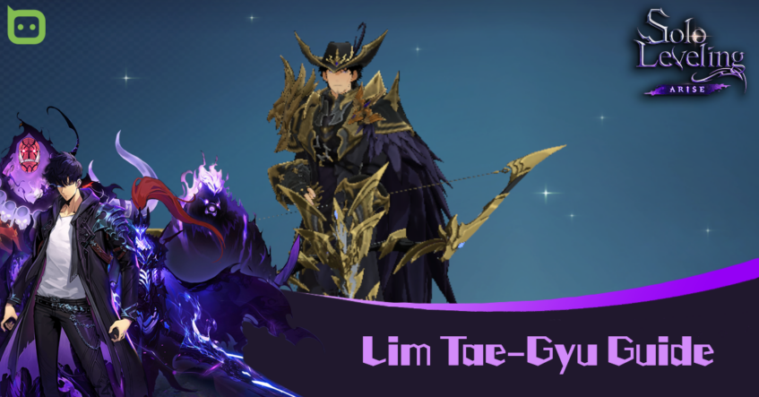 Lim Tae-Gyu Guide - Solo Leveling Arise - Talk Android