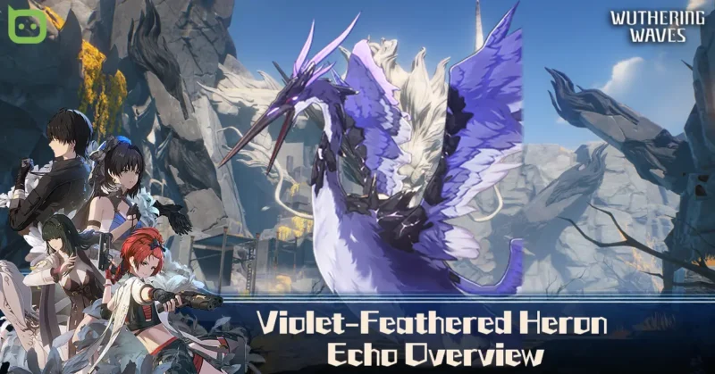 Violet-Feathered Heron Echo Overview - Wuthering Waves - Talk Android