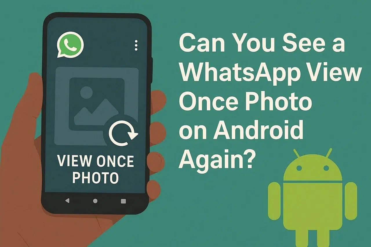 Can You Really See a WhatsApp 'View Once' Photo on Android Again ...